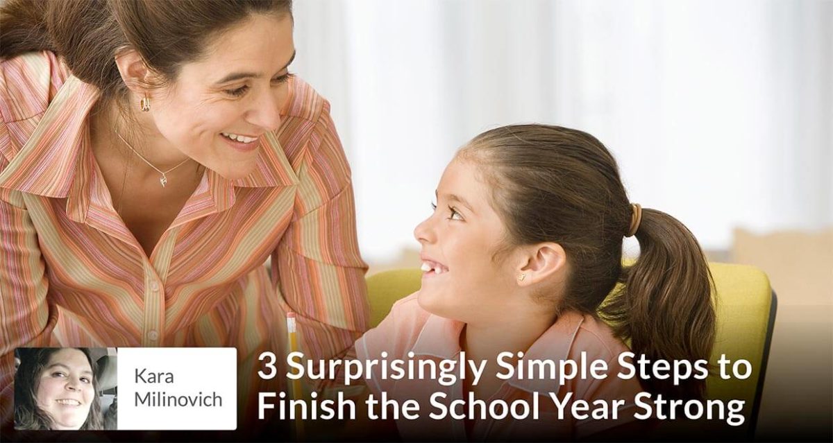 3 Surprisingly Simple Steps to Finish the School Year Strong 3 Surprisingly Simple Steps to Finish the School Year Strong
